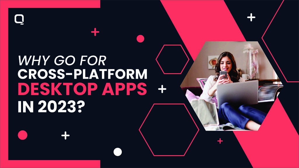 Why go for cross-platform desktop apps in 2023? - If Not Nil